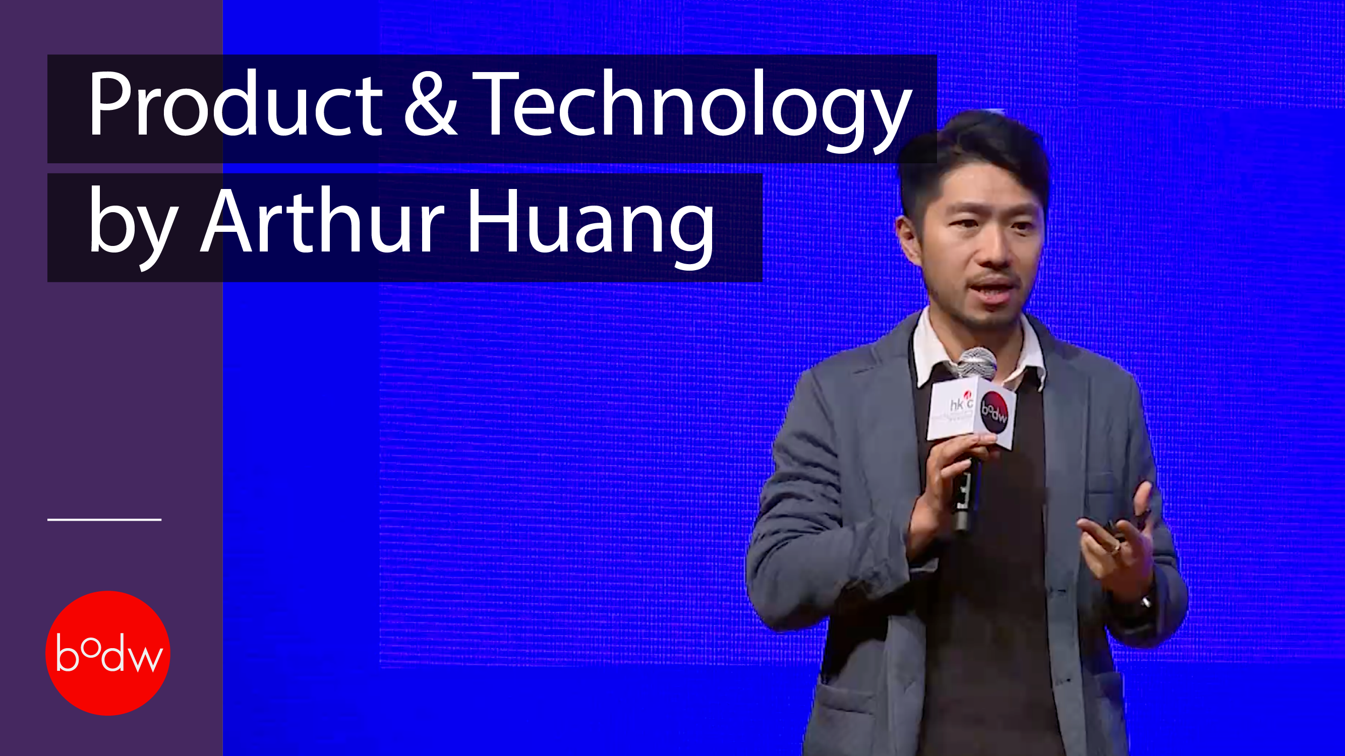 Product & Technology by Arthur Huang | BODW 2018
