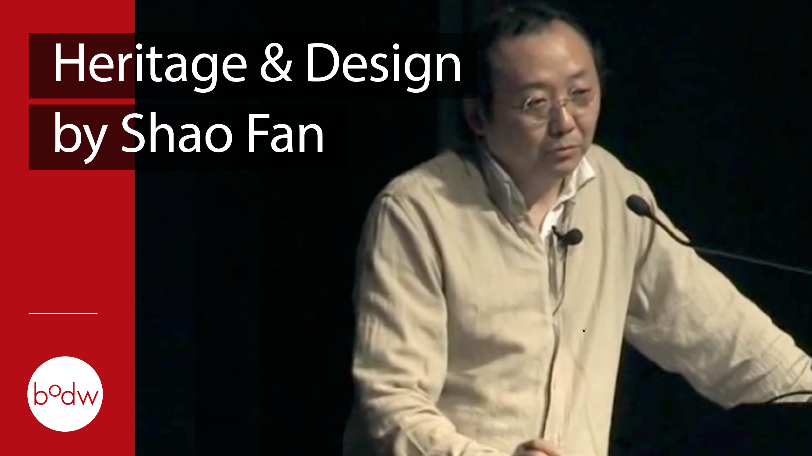 Heritage & Design by Shao Fan (Chinese Designers Dialogue) | BODW 2011