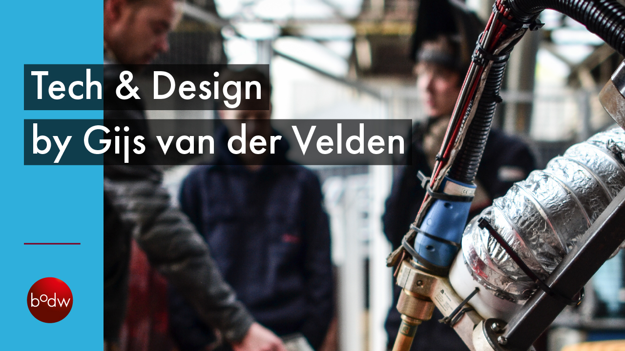 Tech & Design by Gijs van der Velden | BODW 2016