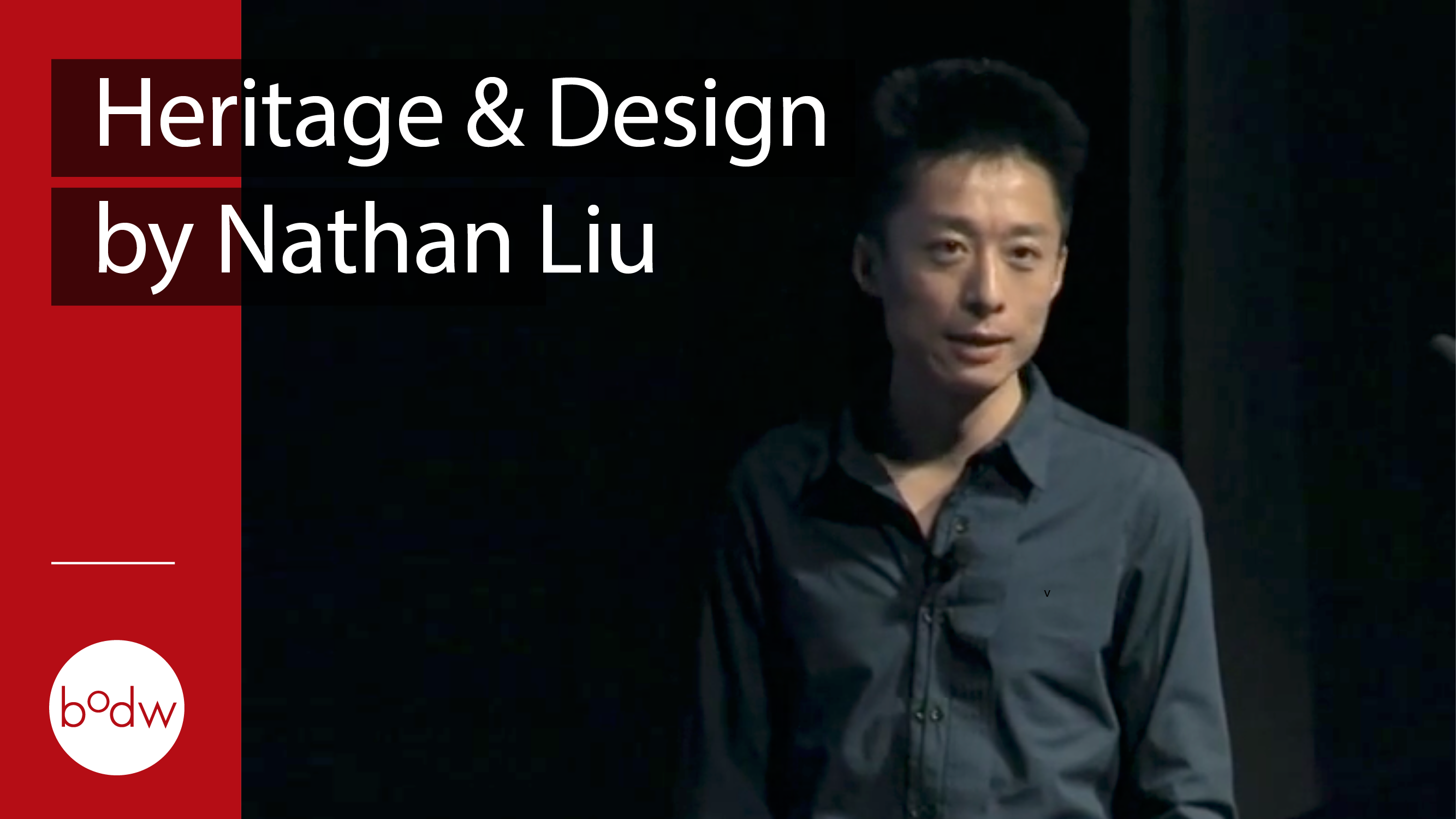 Heritage & Design by Nathan Liu (Chinese Designers Dialogue) | BODW 2011